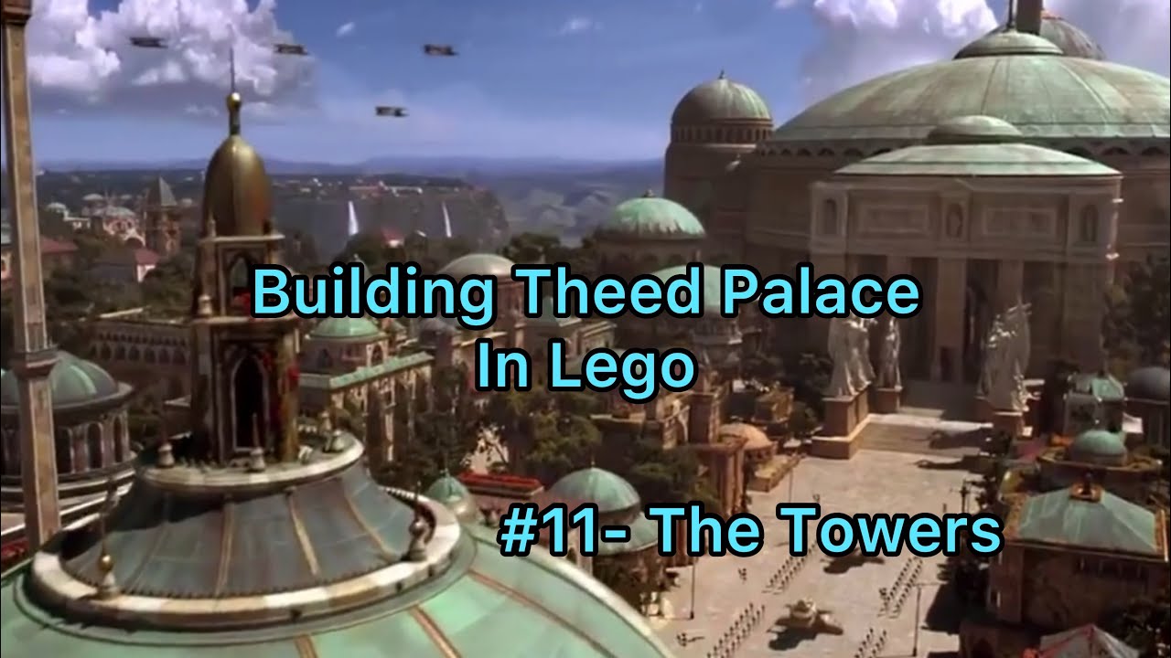 Building Theed Palace in Lego!-Episode 11: The Towers - YouTube
