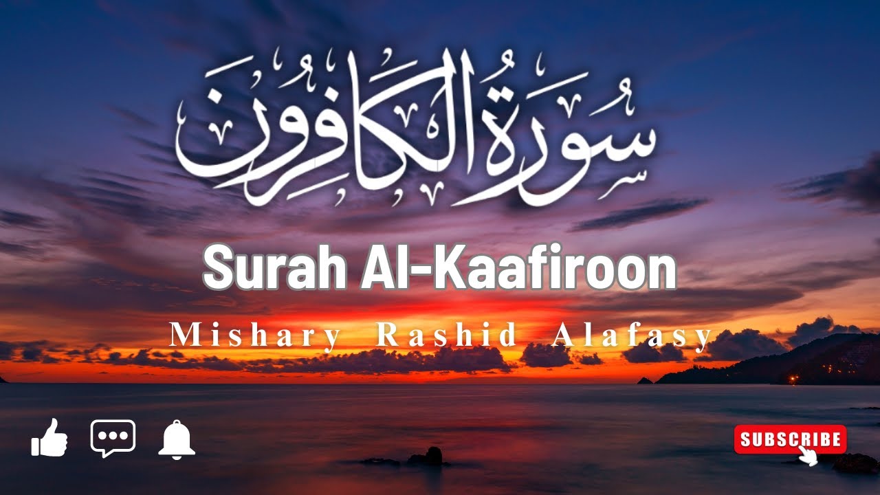 Surah Al-Kaafiroon (The Disbelievers) | Mishary Rashid Alafasy | مشاري ...