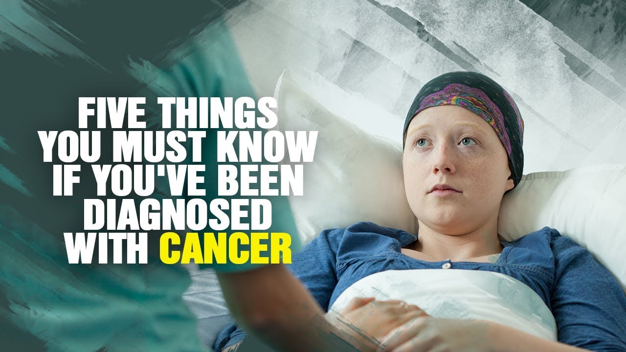 Five things you MUST know if you've been diagnosed with CANCER - YouTube