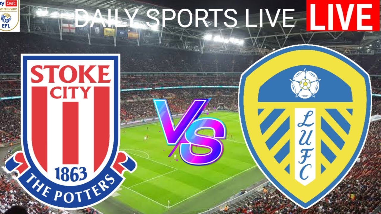 Stoke City vs Leeds Live Score l England Championship 2024/25 l Full ...