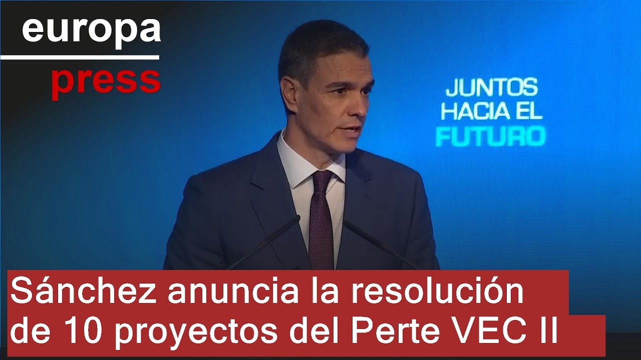 Sánchez anuncia la resolución de 10 proyectos de la línea B del Perte ...