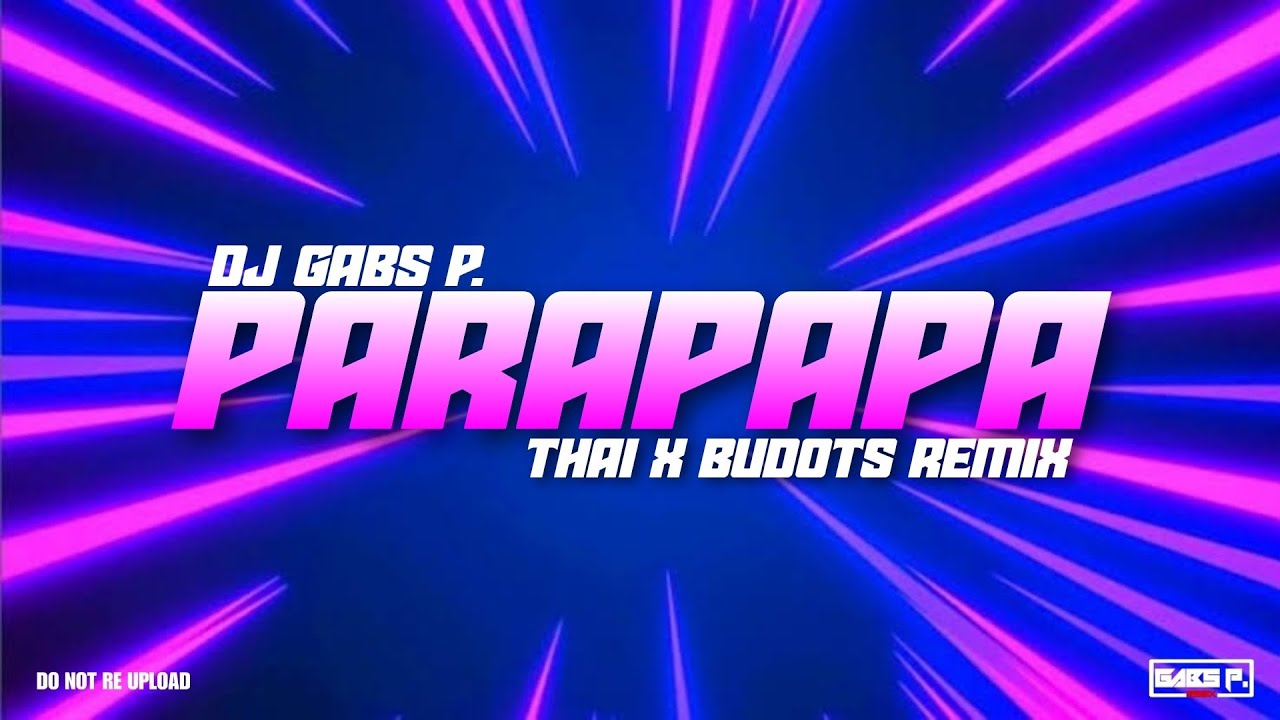 BEST OF THAI X BUDOTS REMIX | PARAPAPA | DJ GABS P. - YouTube