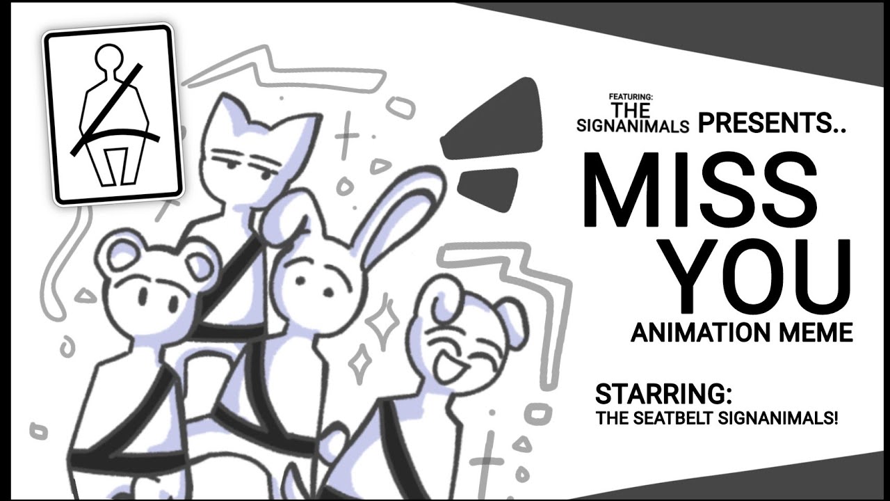 MISS YOU || ANIMATION MEME || FT: THE SEATBELT SIGNANIMALS - YouTube