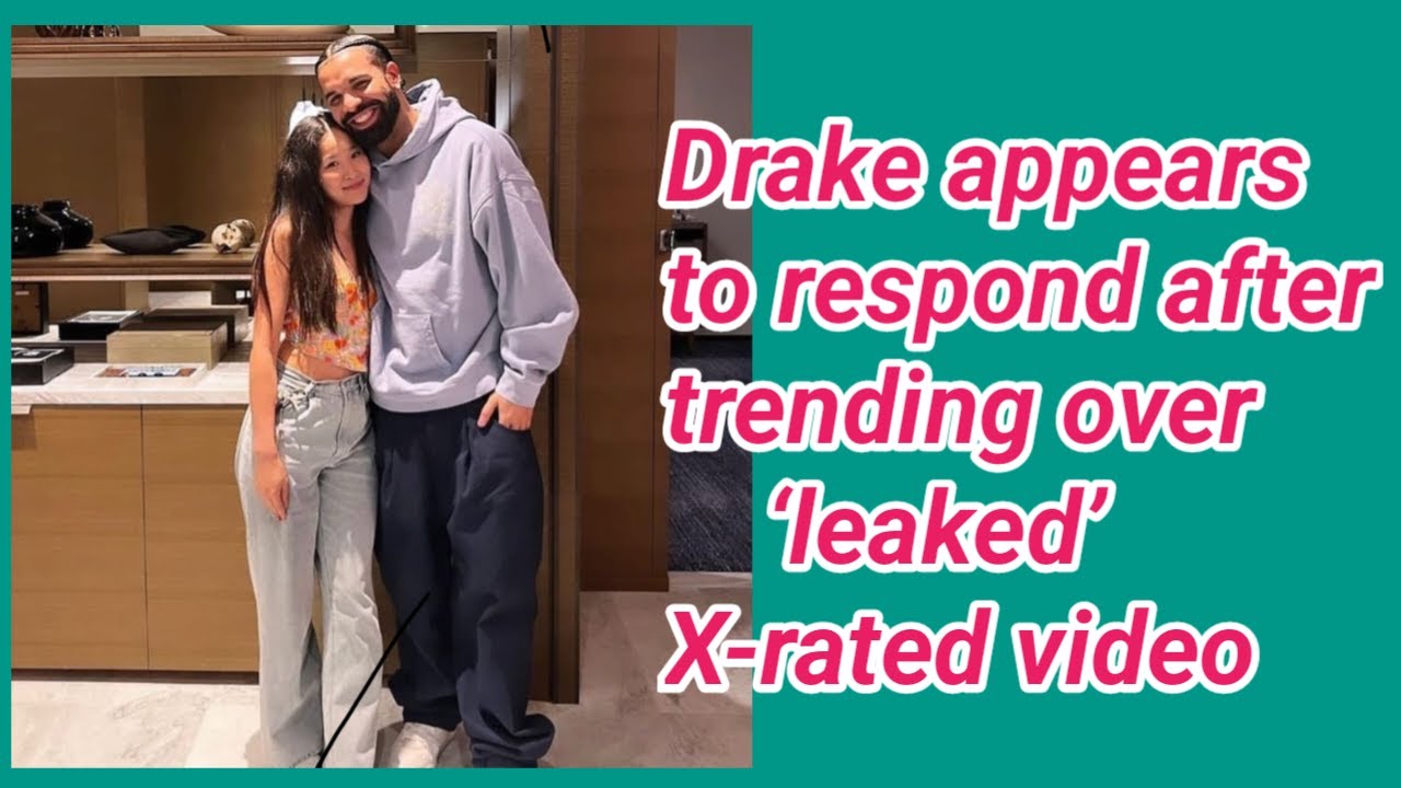 Drake | Drake appears to respond after trending over ‘leaked’ X-rated ...