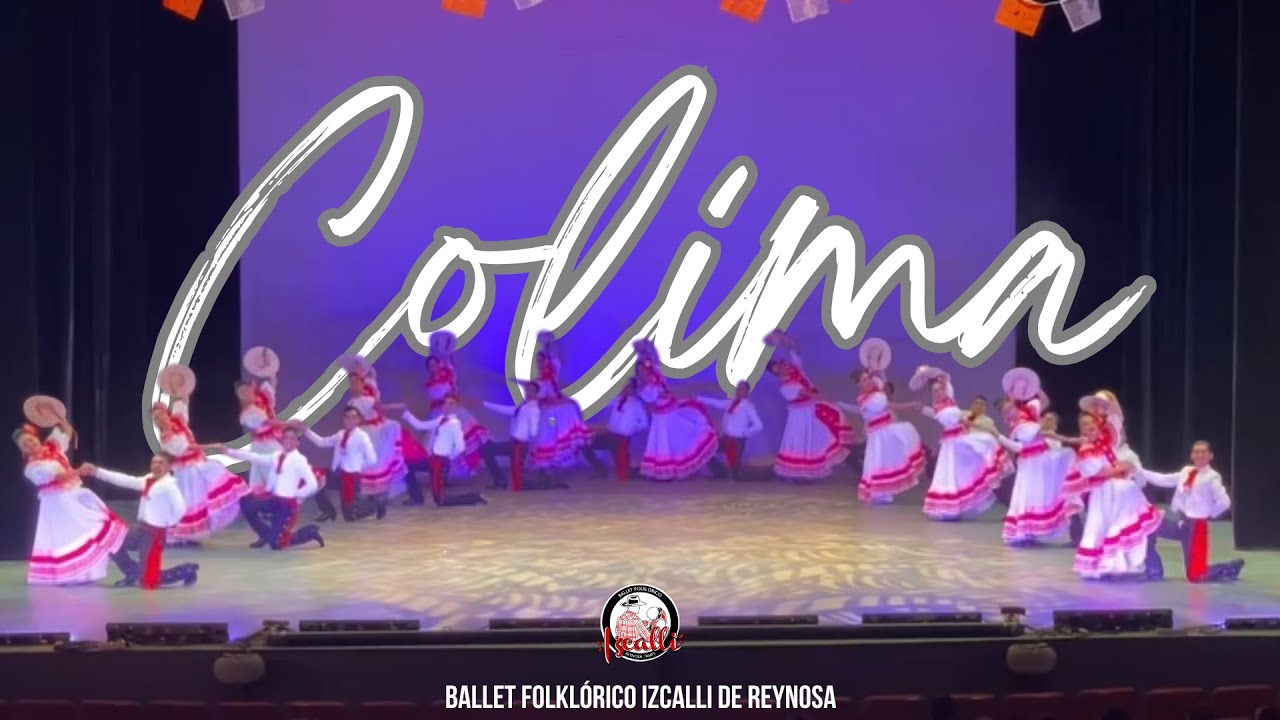 Colima - Ballet Folklórico Izcalli de Reynosa - YouTube