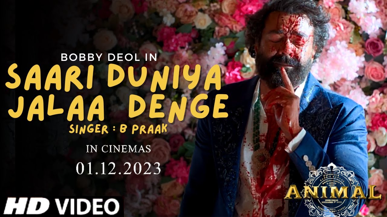 Saari Duniya Jala Denge Song : B Praak new song | Bobby Deol | Ranbir ...