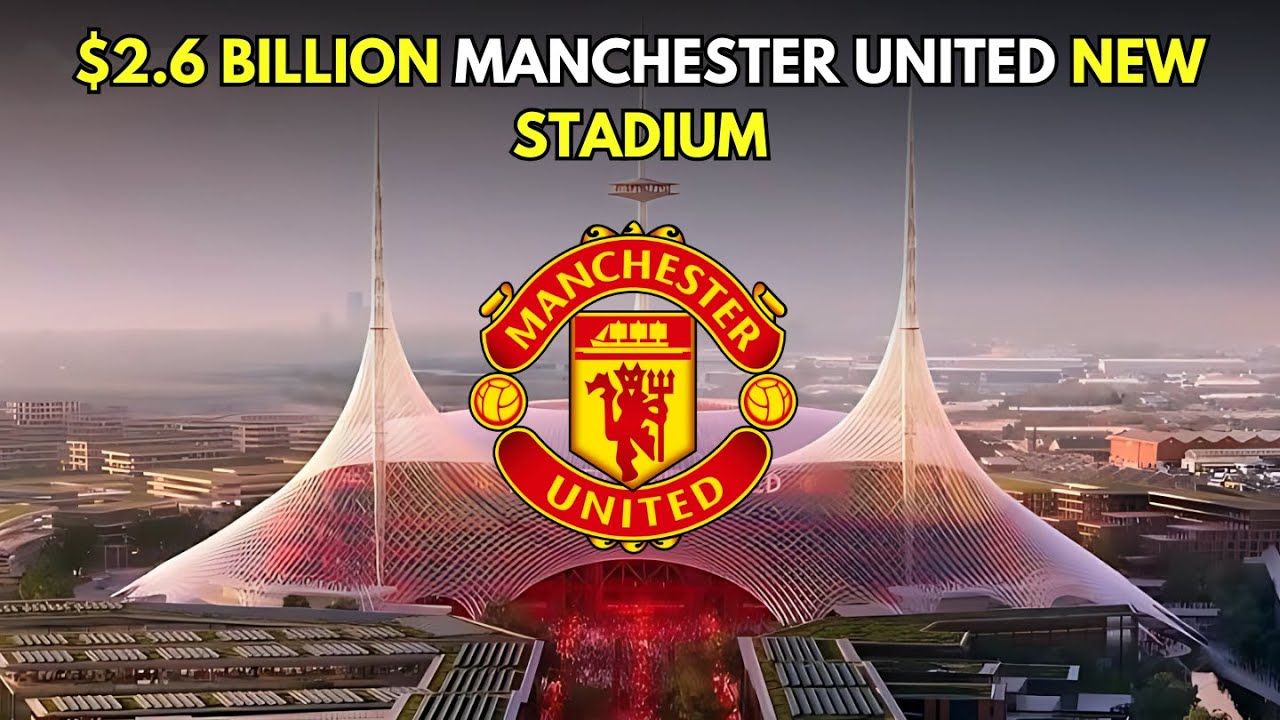 $2.6 Billion Manchester United unveil bold new stadium design - YouTube