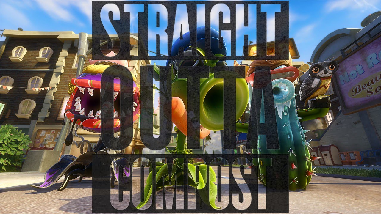 Straight Outta Compost - Plant Domination! (PVZGW/PVZ) (Plants vs ...