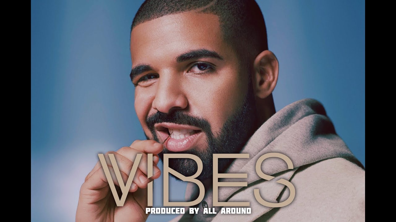 Drake Type Beat - “ Vibes “ NEW ** ( Produced by All Around ) 2017 ...