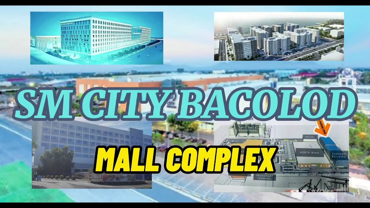 SM CITY BACOLOD MALL COMPLEX HOTEL CONDO UNIVERSITY EXPANSION - YouTube