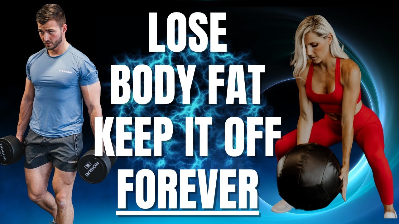Lose Body Fat the Right Way and Keep It Off - YouTube