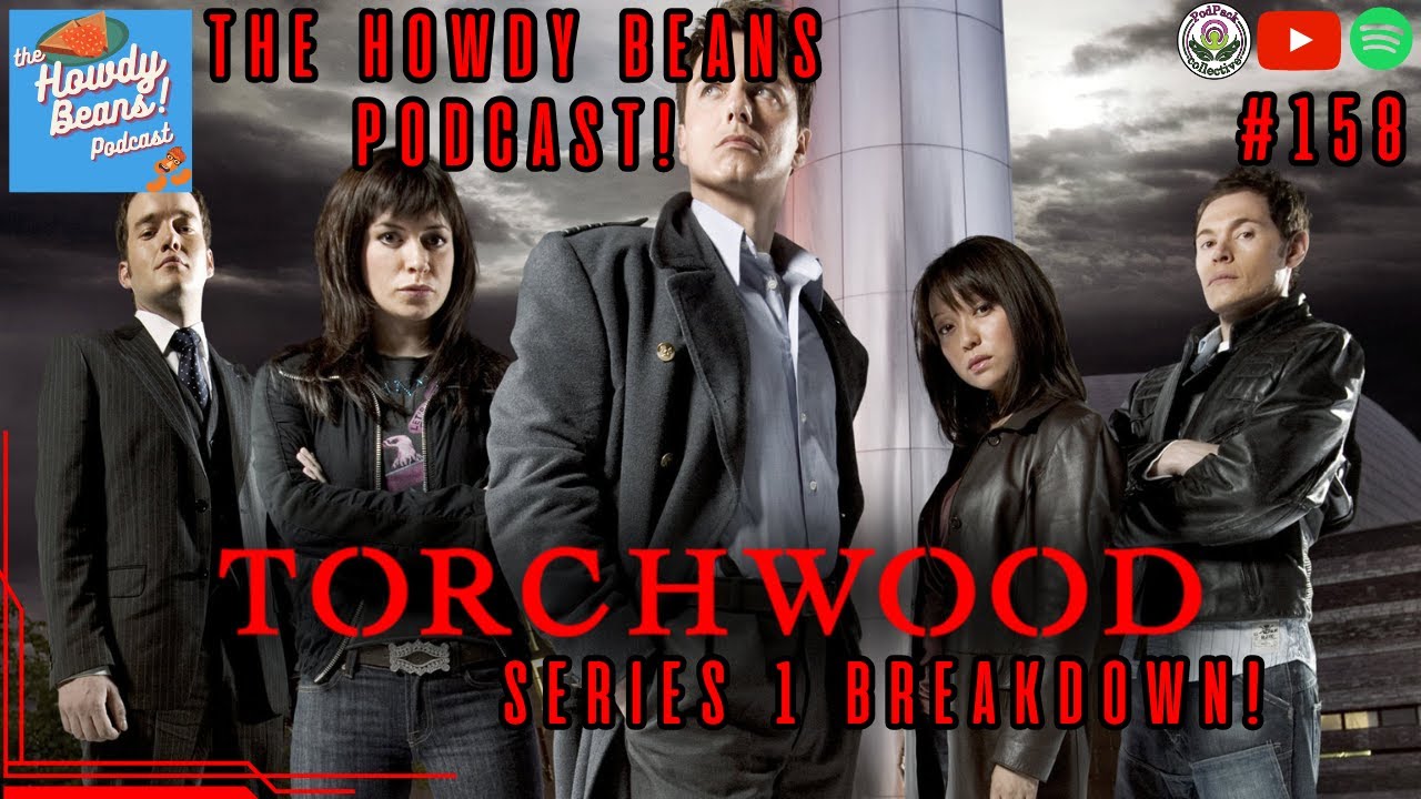 Howdy Beans Main-Quest Ep 158. Torchwood Series 1 (Breakdown Review ...