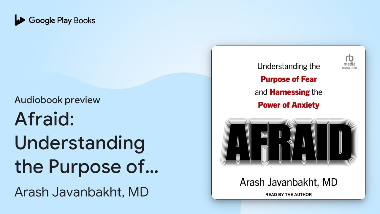 Afraid: Understanding the Purpose of Fear and… by Arash Javanbakht, MD ...