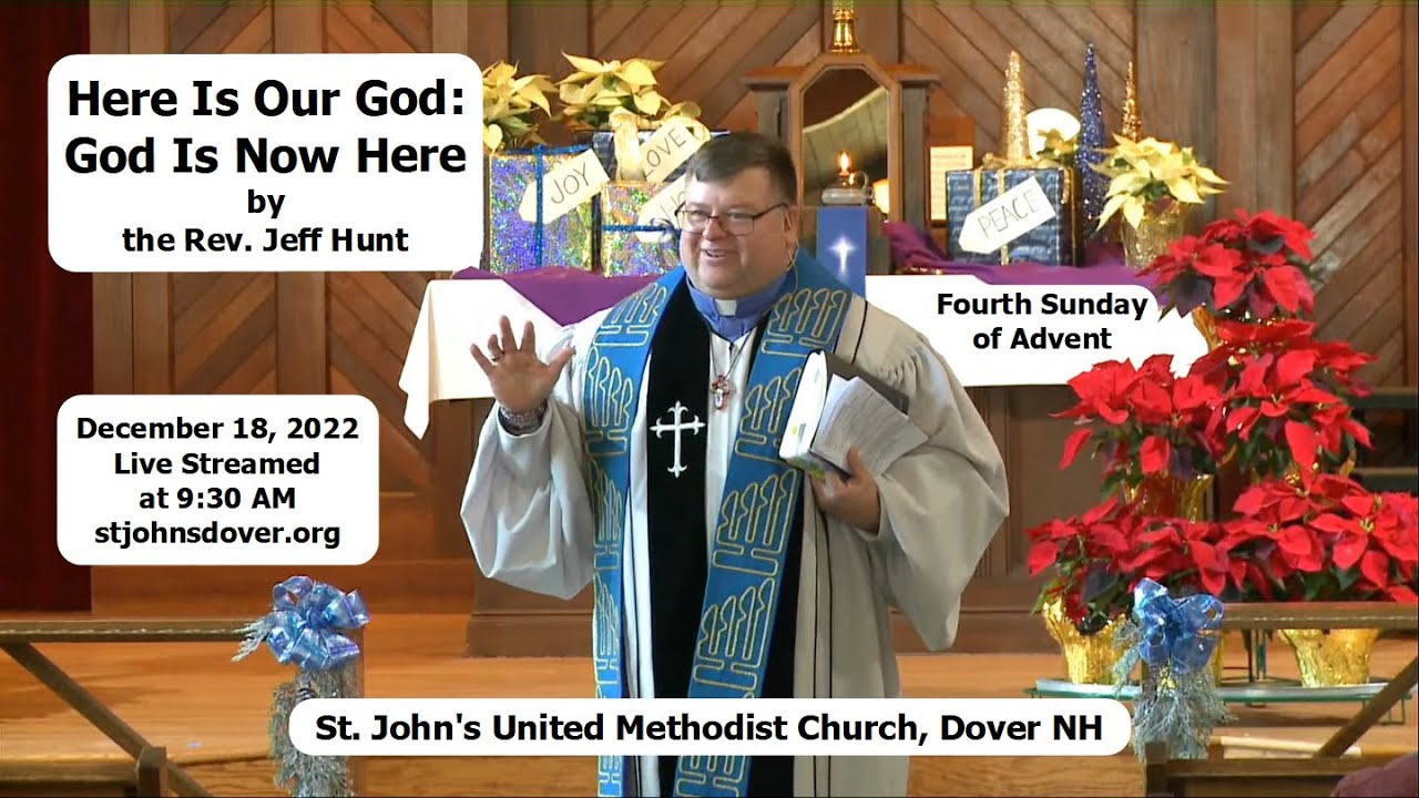 12/18/2022 "Here Is Our God: God Is Now Here" by the Rev. Jeff Hunt ...