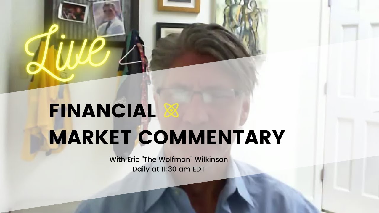 Daily Financial Market Commentary w/ Eric "The Wolfman" Wilkinson 06/22 ...