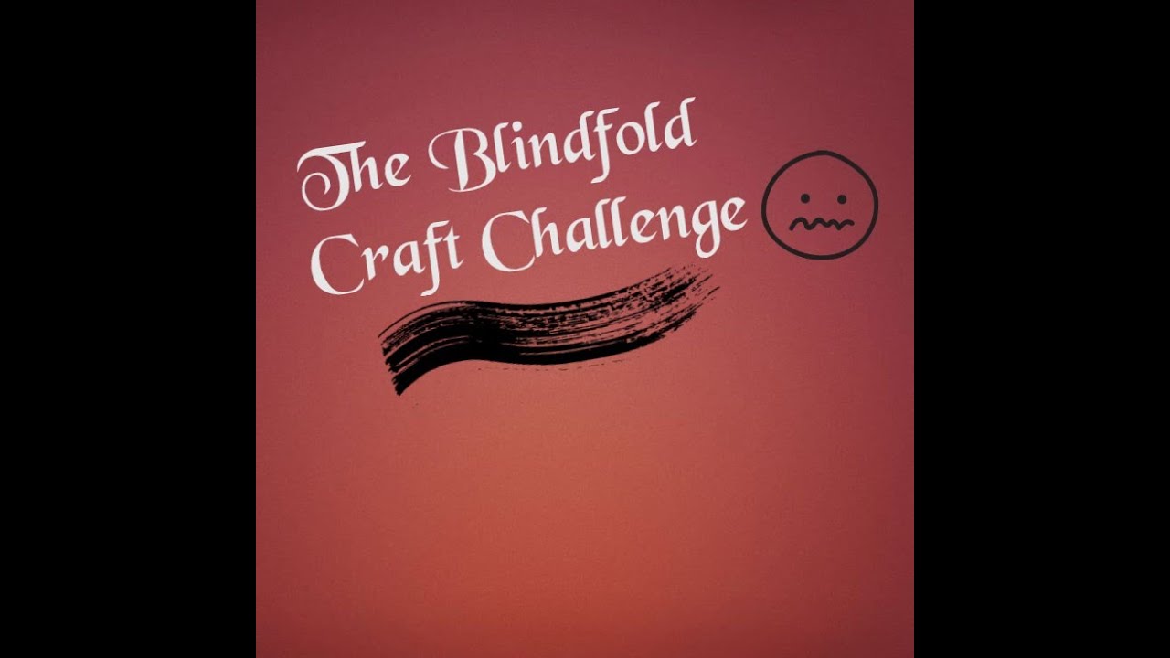 The Blindfold Craft Challenge - YouTube