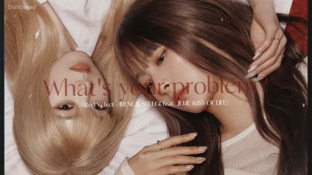 [Thaisub] What‘s Your Problem? - Red Velvet (IRENE & SEULGI) ft. Julie ...