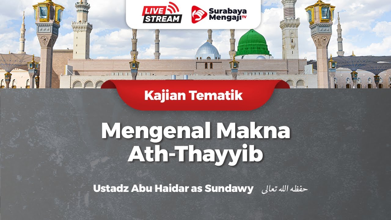 Mengenal Makna Ath-Thayyib - Ustadz Abu Haidar as Sundawy - YouTube