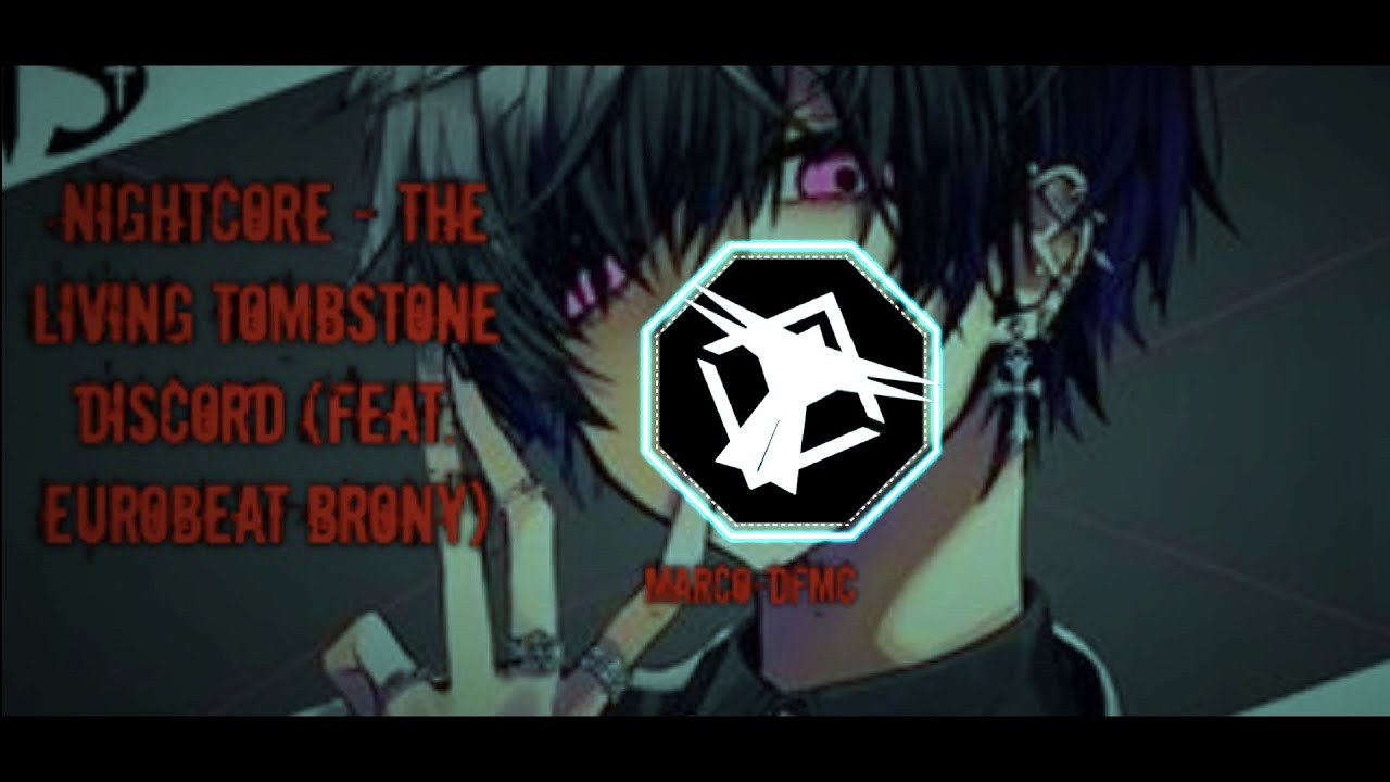 Nightcore - The Living Tombstone Discord (feat. Eurobeat Brony) - YouTube