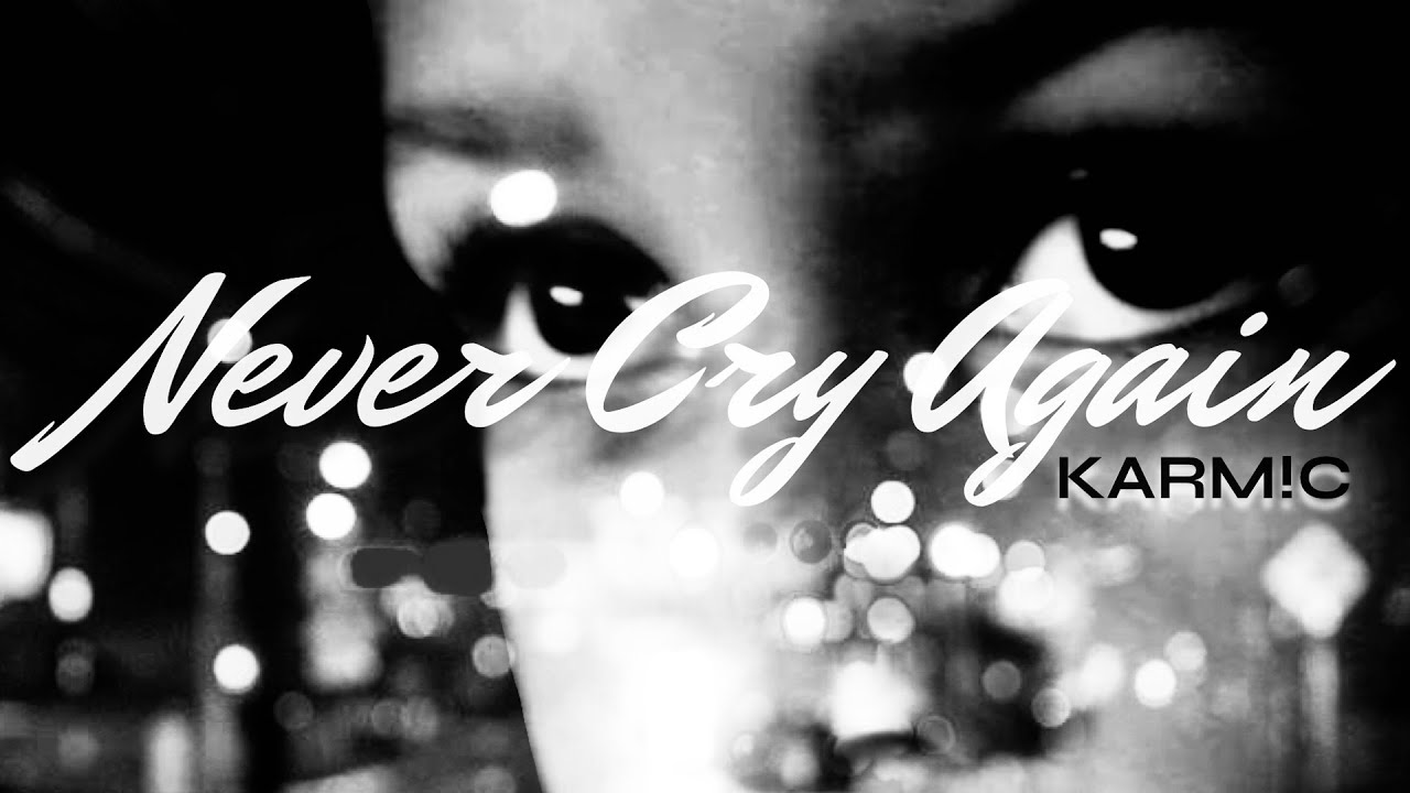 Never Cry Again - Karmic featuring Illy Wonka (Official Music Video) - YouTube