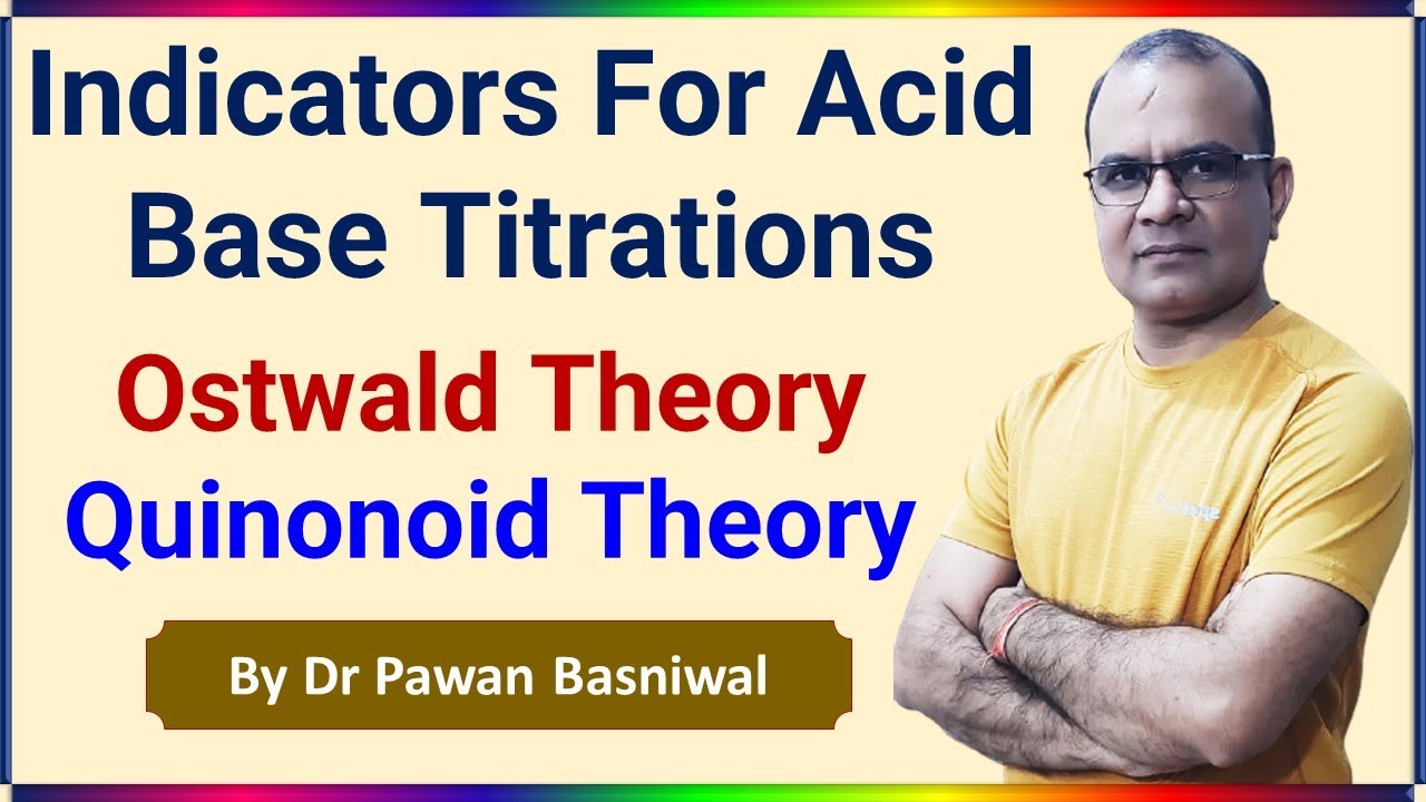 Acid Base Indicators |Ostwald Theory| |Quinonoid Theory| Indicators of ...