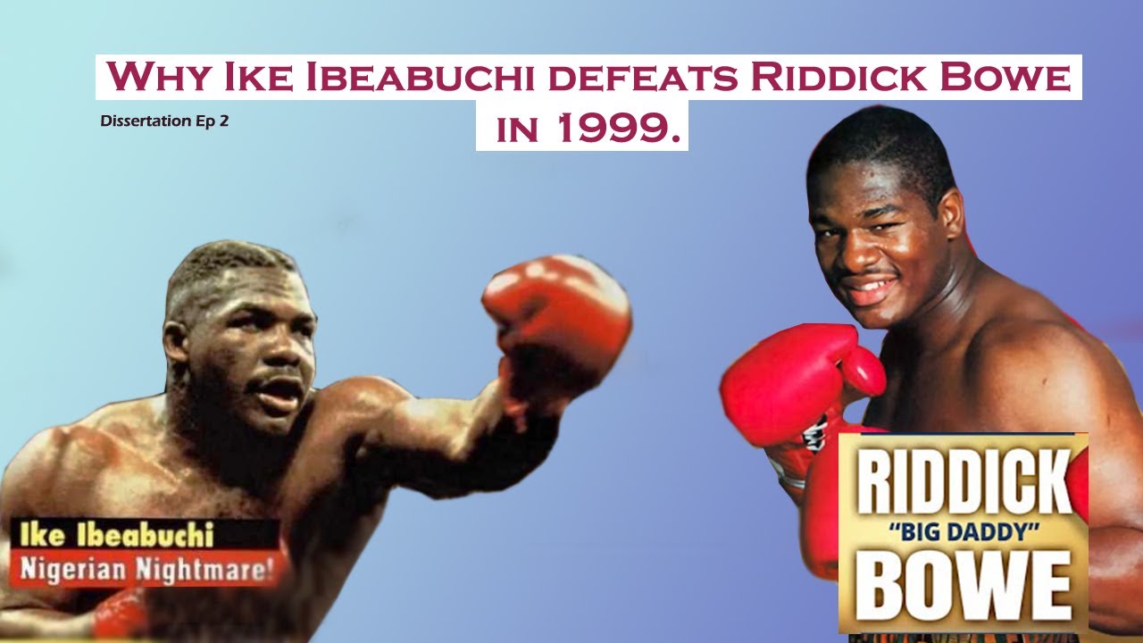 Why Ike Ibeabuchi defeats Riddick Bowe in 1999. - YouTube
