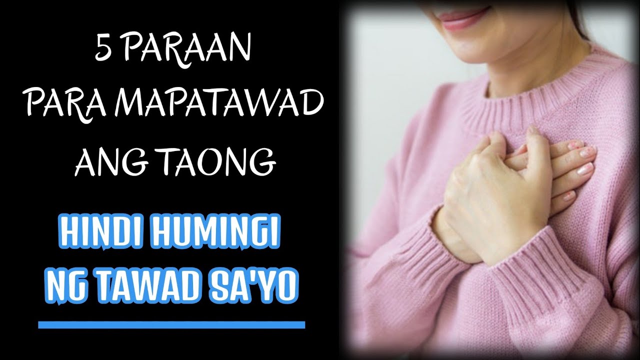 Paano Magpatawad Sa Mga Taong Hindi Naman Humihingi Ng Tawad | Ritz ...