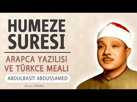 Humeze suresi anlamı dinle Abdulbasit Abdussamed (Humeze suresi arapça yazılışı okunuşu ve meali)