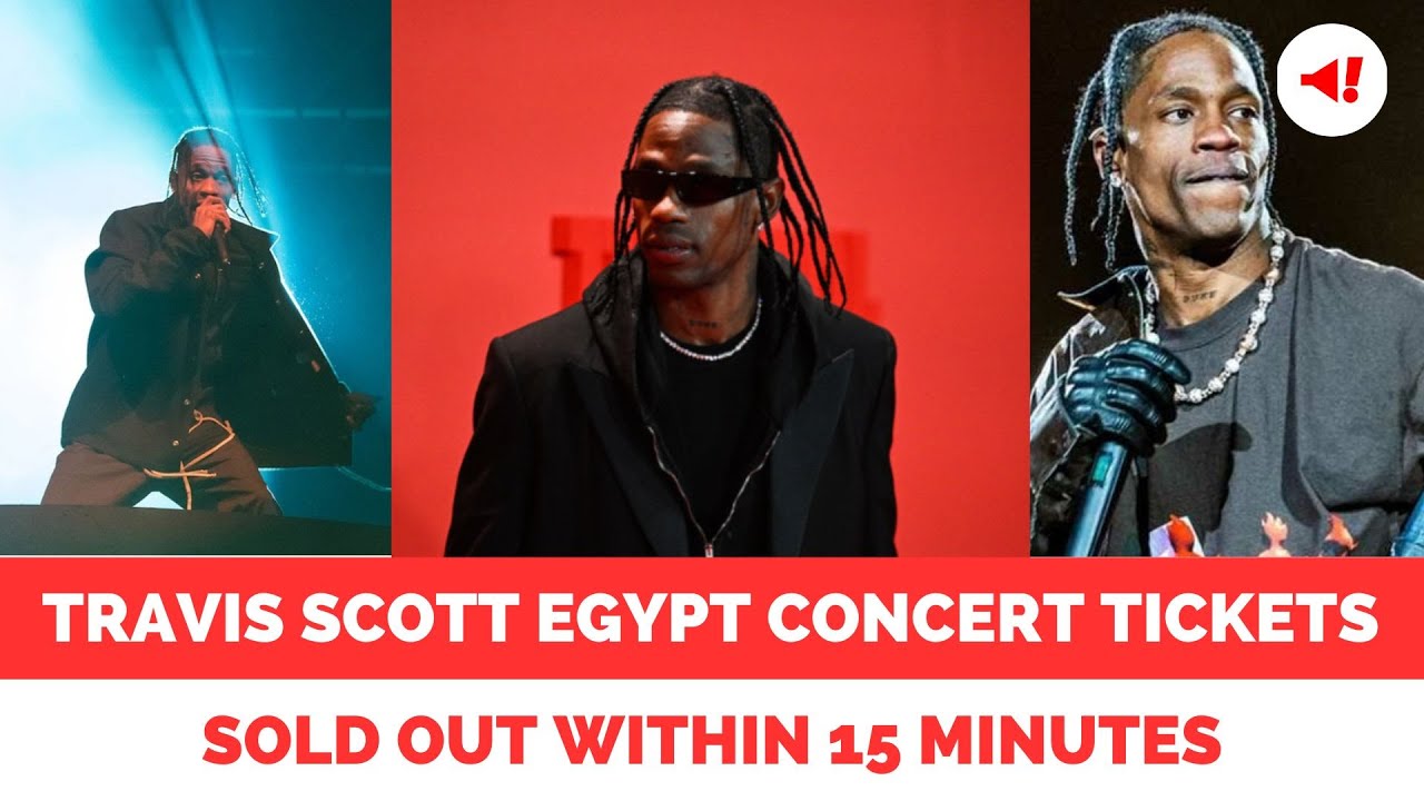 Travis Scott Egypt Concert Tickets Sold Out Within 15 Minutes | Concert ...