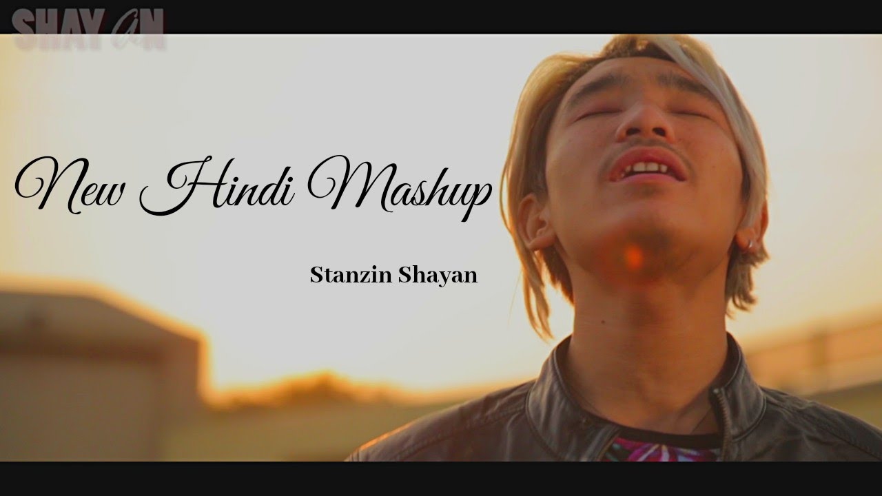 New Hindi Mashup Song 2019 | Stanzin Shayan | Bollywood Songs - YouTube