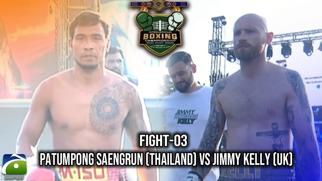 Fight 3 - Patumpong Saengrun (Thai VS UK) Jimmy Kelly🥊International ...