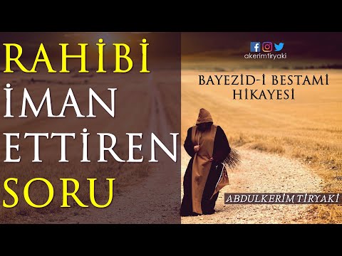 Rahibi Susturan Soru (Bâyezid-i Bestâmî Hikayesi) - Abdulkerim Tiryaki