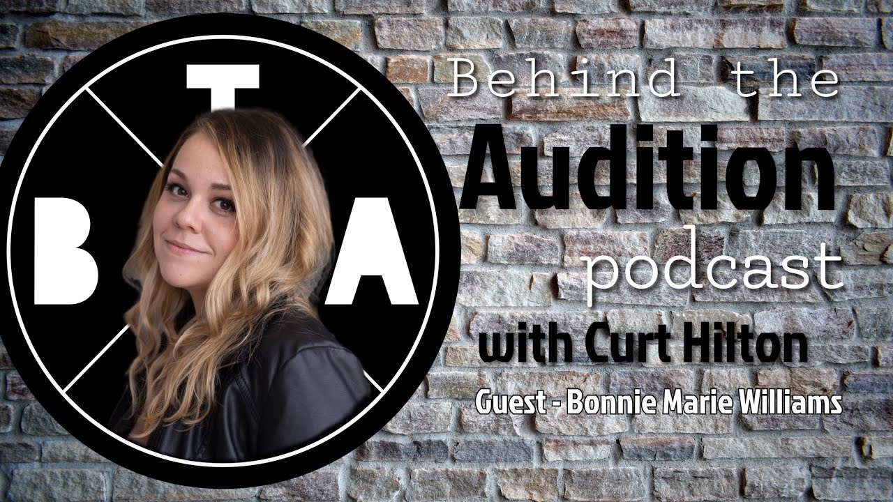 Behind the Audition with Curt Hilton. Episode 49 Bonnie Marie Williams ...