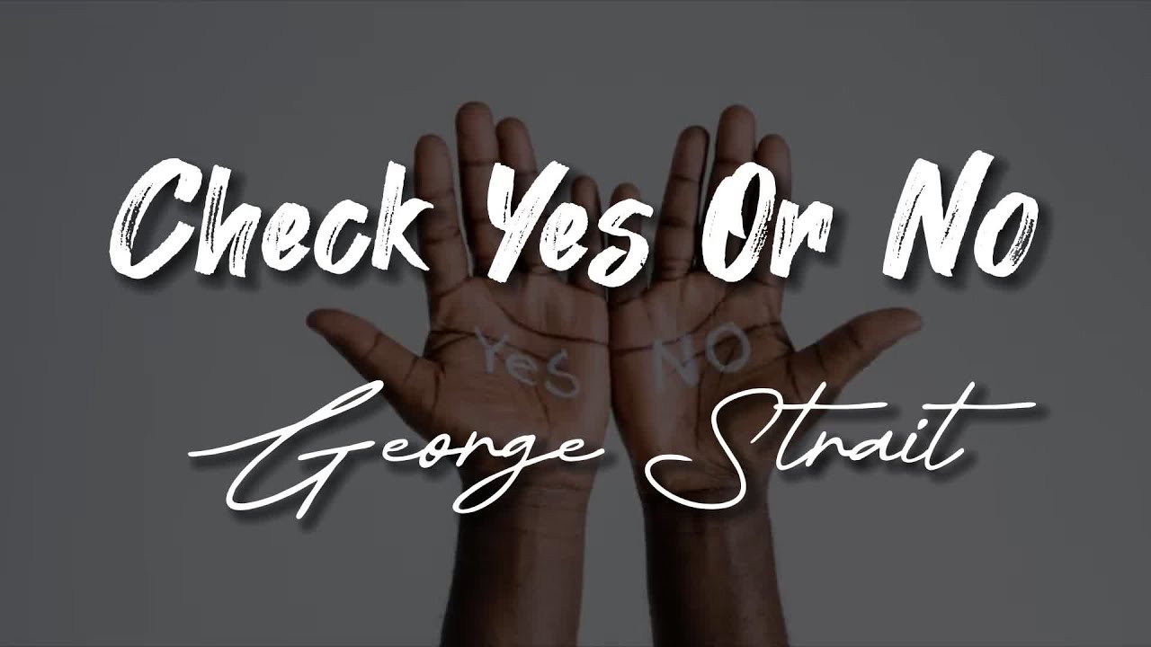 George Strait - Check Yes Or No - Vocal Lyrics - YouTube