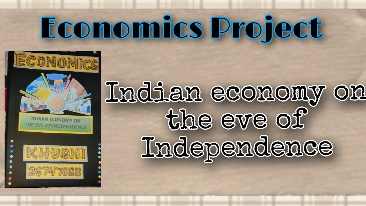 Economics Project file || (Class 12th)||Indian economy on the eve of ...