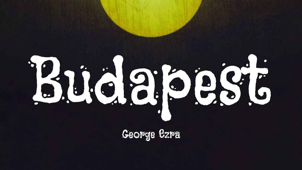 George Ezra - Budapest (Lyrics) - YouTube