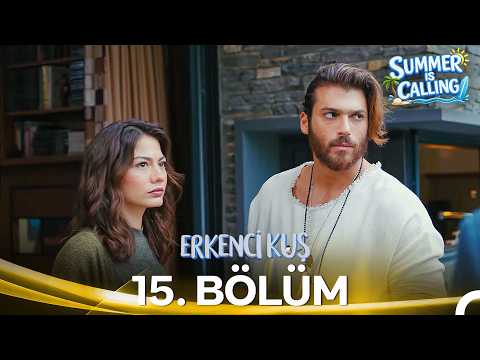 Erkenci Kuş 15. Bölüm - Summer Is Calling ☀️