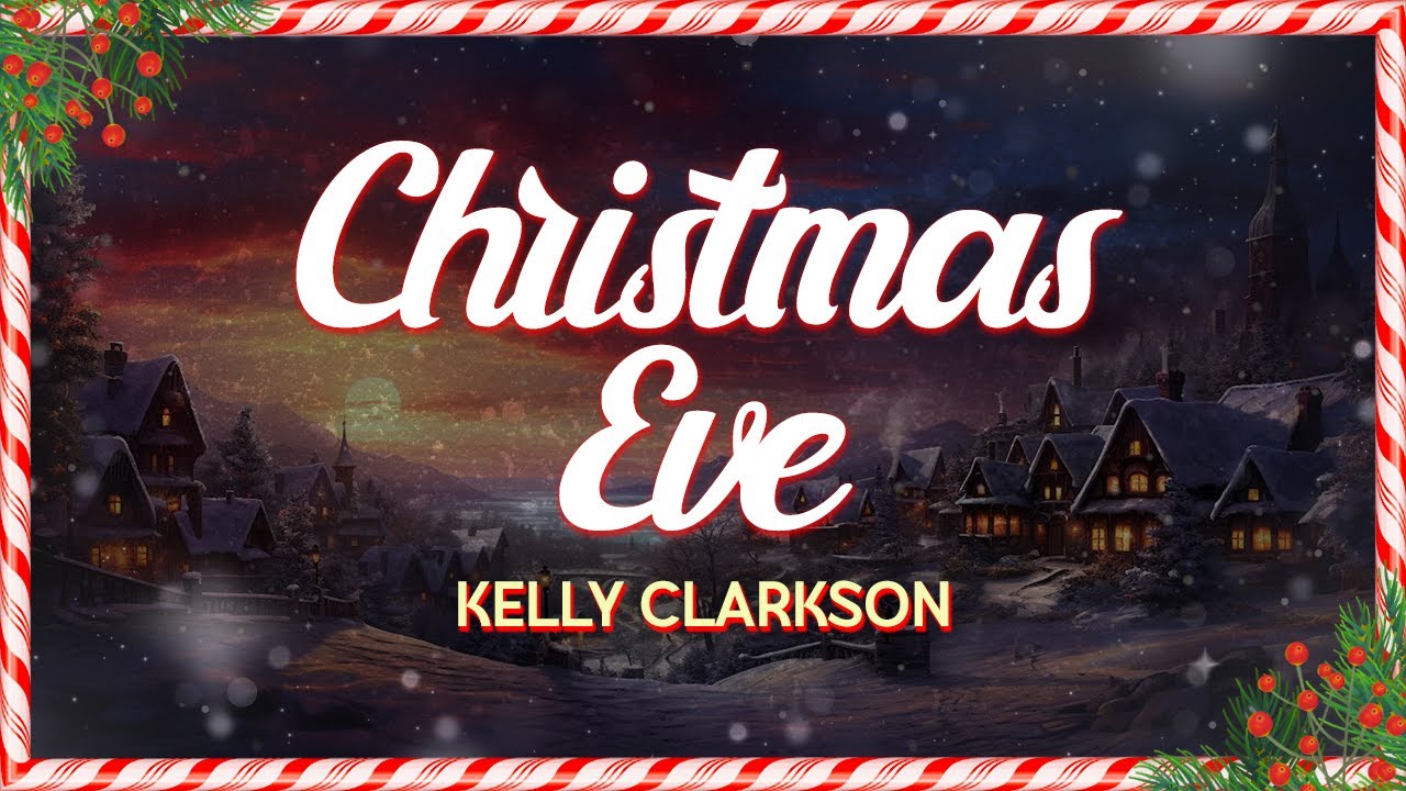 Kelly Clarkson - Christmas Eve (Lyrics) - YouTube