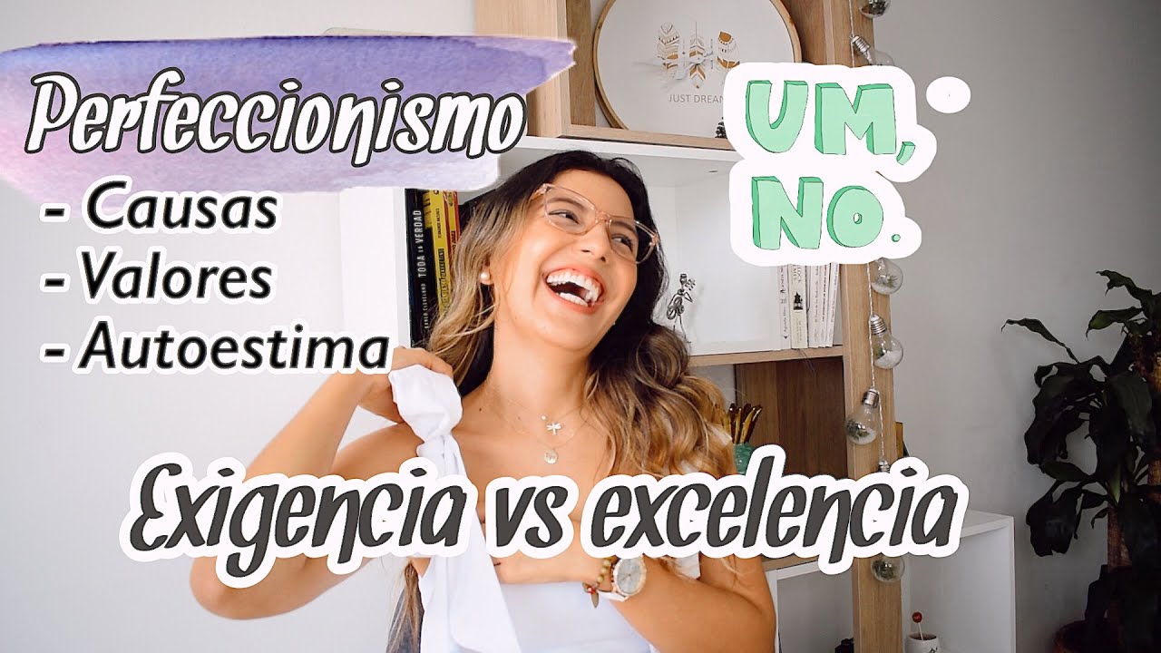 Qué es el perfeccionismo y te enseño cómo combatirlo | Psicóloga - YouTube
