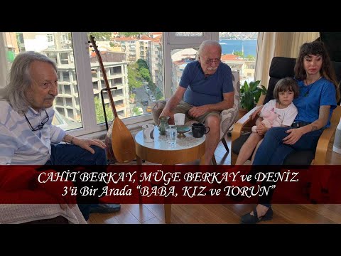 GEÇER GİDERKEN Baba, Kız ve Torun HUZURUNUZDA CAHİT BERKAY AİLESİ