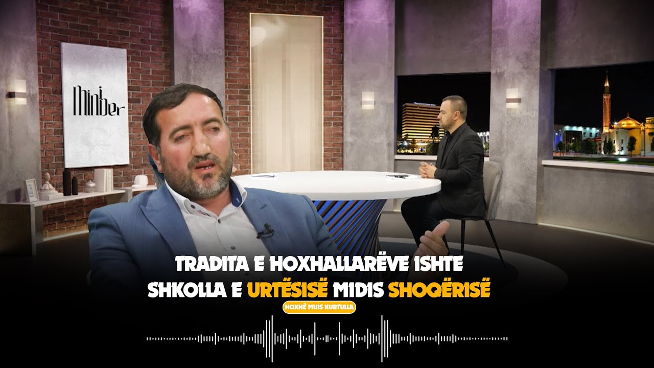 Tradita e Hoxhallarëve ishte shkolla e urtësisë midis shoqërisë - Hoxhë ...