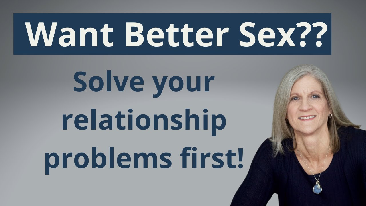 Solving Your Relationship Problems Leads To Better Sex Lesli Live 4684