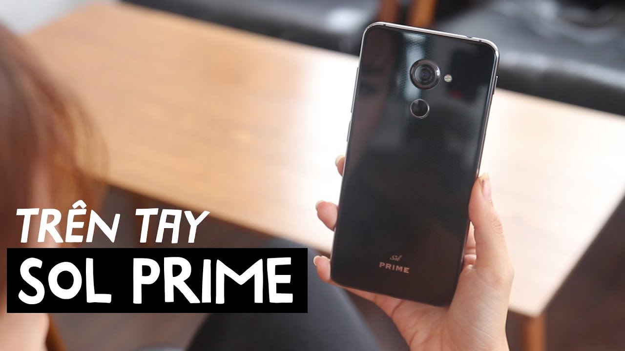Trên tay Sol Prime: giá rẻ, cấu hình cao cấp - YouTube