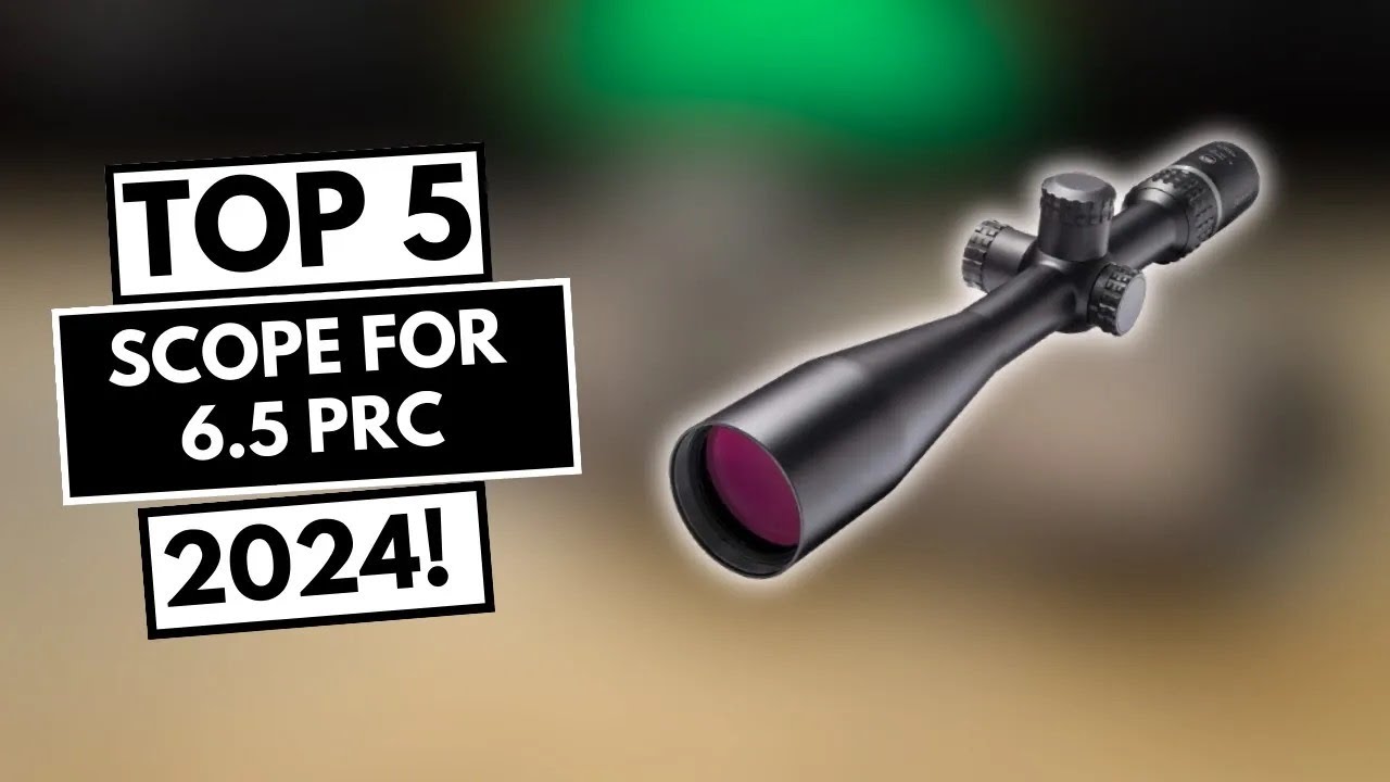 Top 5 Best Scope For 6 5 Prc In 2024!🔥 - YouTube