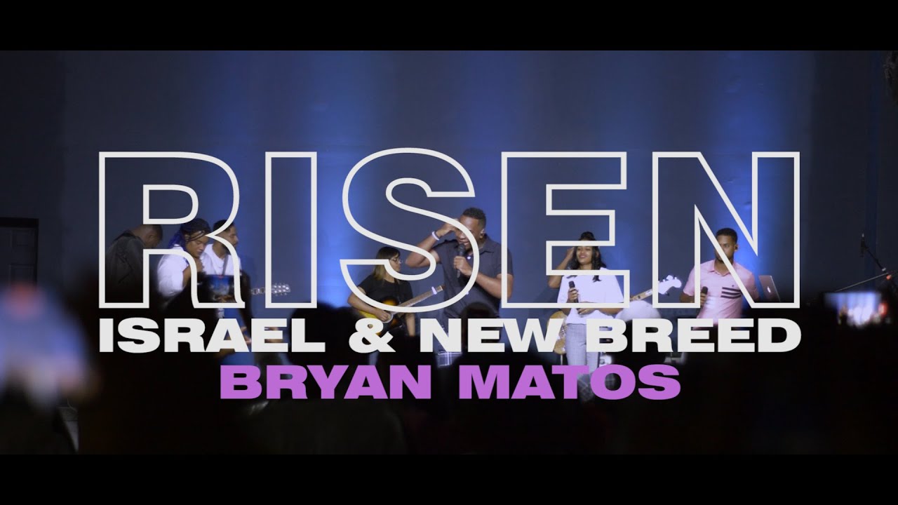 BRYAN MATOS - RISEN (ISRAEL & NEW BREED) - YouTube