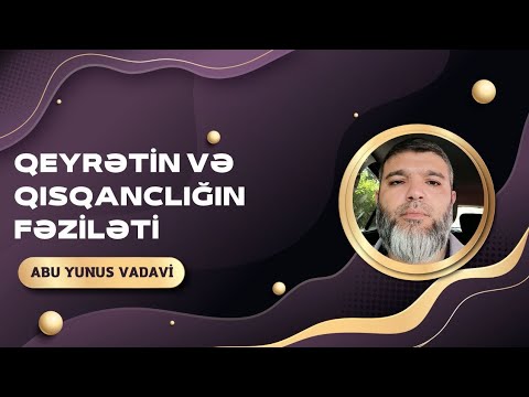 Qeyrətin və qısqanclığın fəziləti | Abu Yunus Vadavi  #qeyrət #qısqanclıq #tövhid #qadın