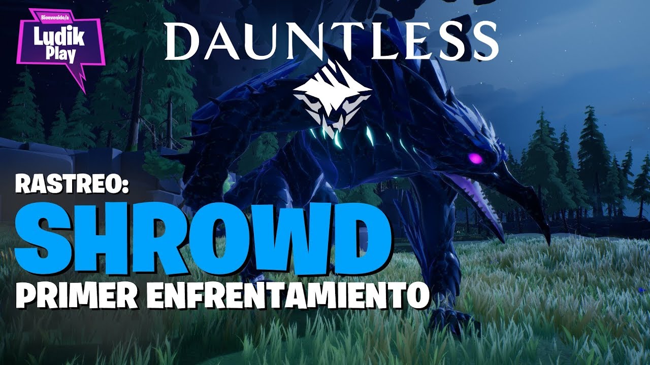 SHROWD, PRIMER ENFRENTAMIENTO | DAUNTLESS | Gameplay español - YouTube