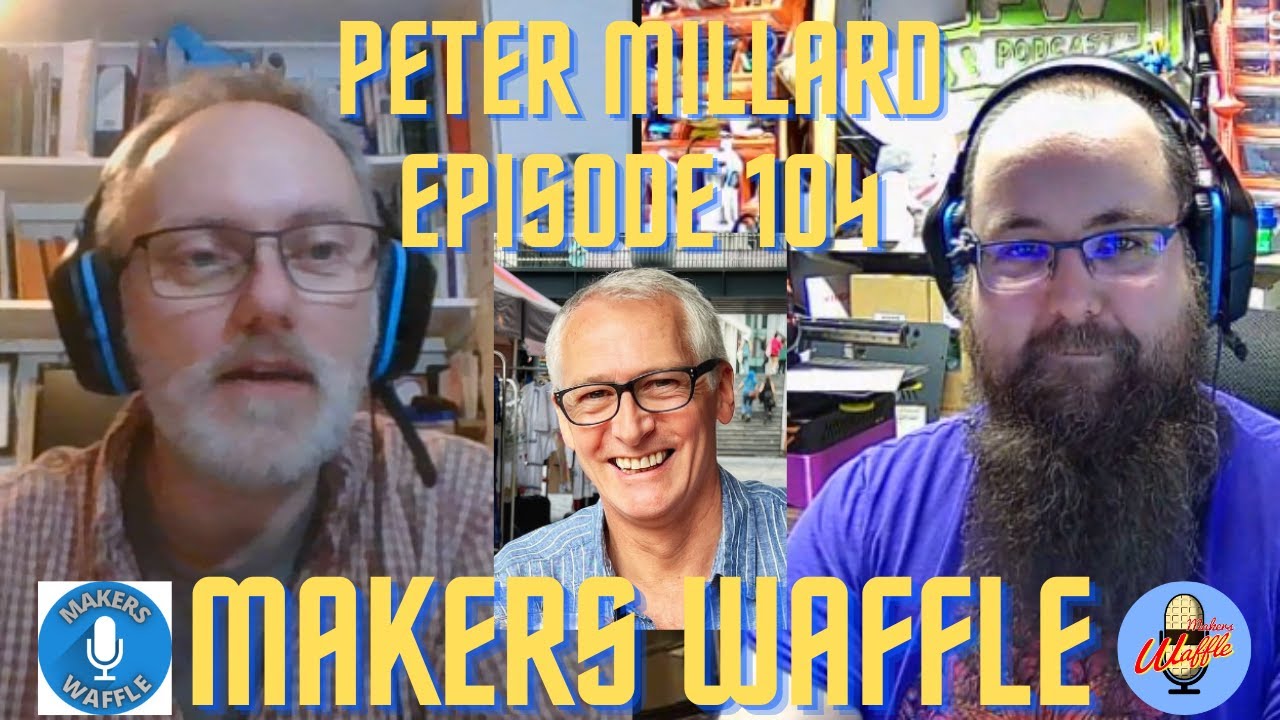 Makers Waffle Episode 104 - Peter Millard. - YouTube