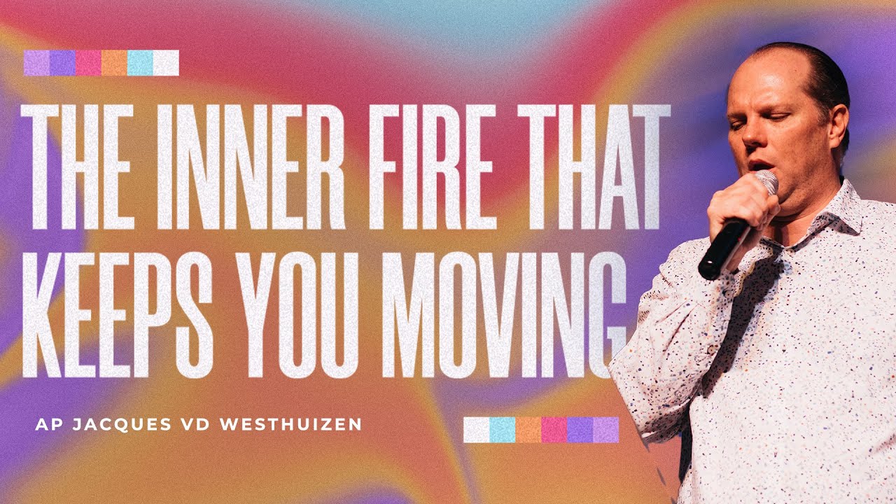 The Inner Fire that keeps you moving | AP Jacques Vd Westhuizen - YouTube