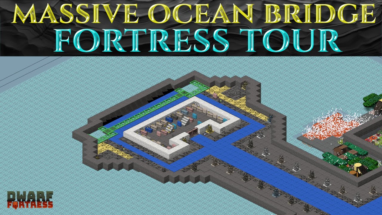 MASSIVE OCEAN BRIDGE! Base Tour DWARF FORTRESS Mega Project - YouTube